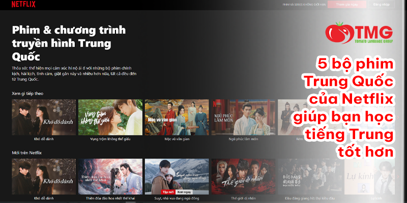 5 bộ phim Trung Quốc của Netflix giúp bạn học tiếng Trung tố